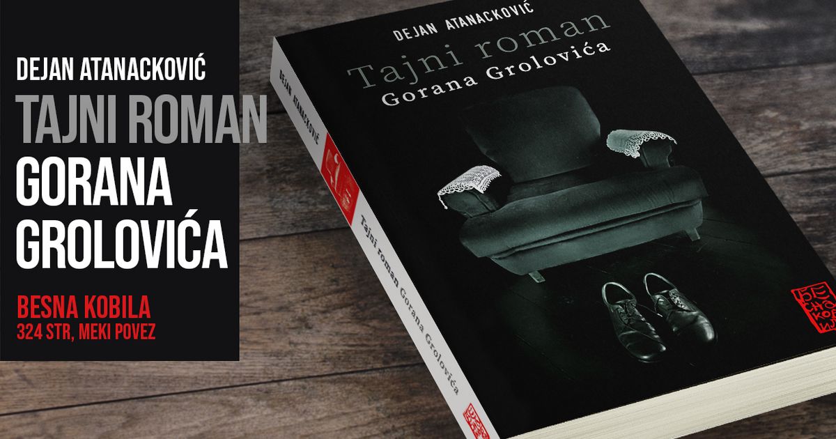 TAJNI ROMAN GORANA GROLOVIĆA – novi roman Dejana Atanackovića • Art-Anima